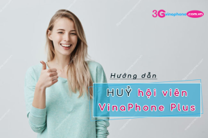 Hướng dẫn cách hủy hội viên VinaPhone Plus đơn giản nhất