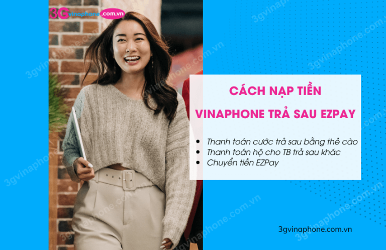 Cách nạp tiền VinaPhone trả sau EZPay, nạp hộ, chuyển tiền
