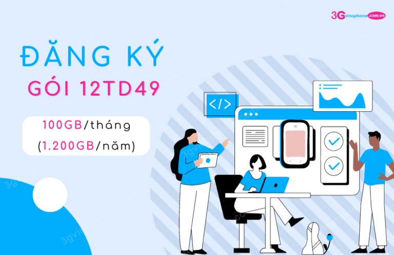 Gói 12TD49 của VinaPhone khuyến mãi 100GB/tháng suốt năm
