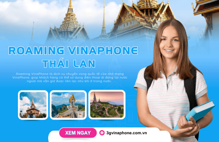 Bảng giá và ưu đãi gói cước Roaming VinaPhone Thái Lan 2025